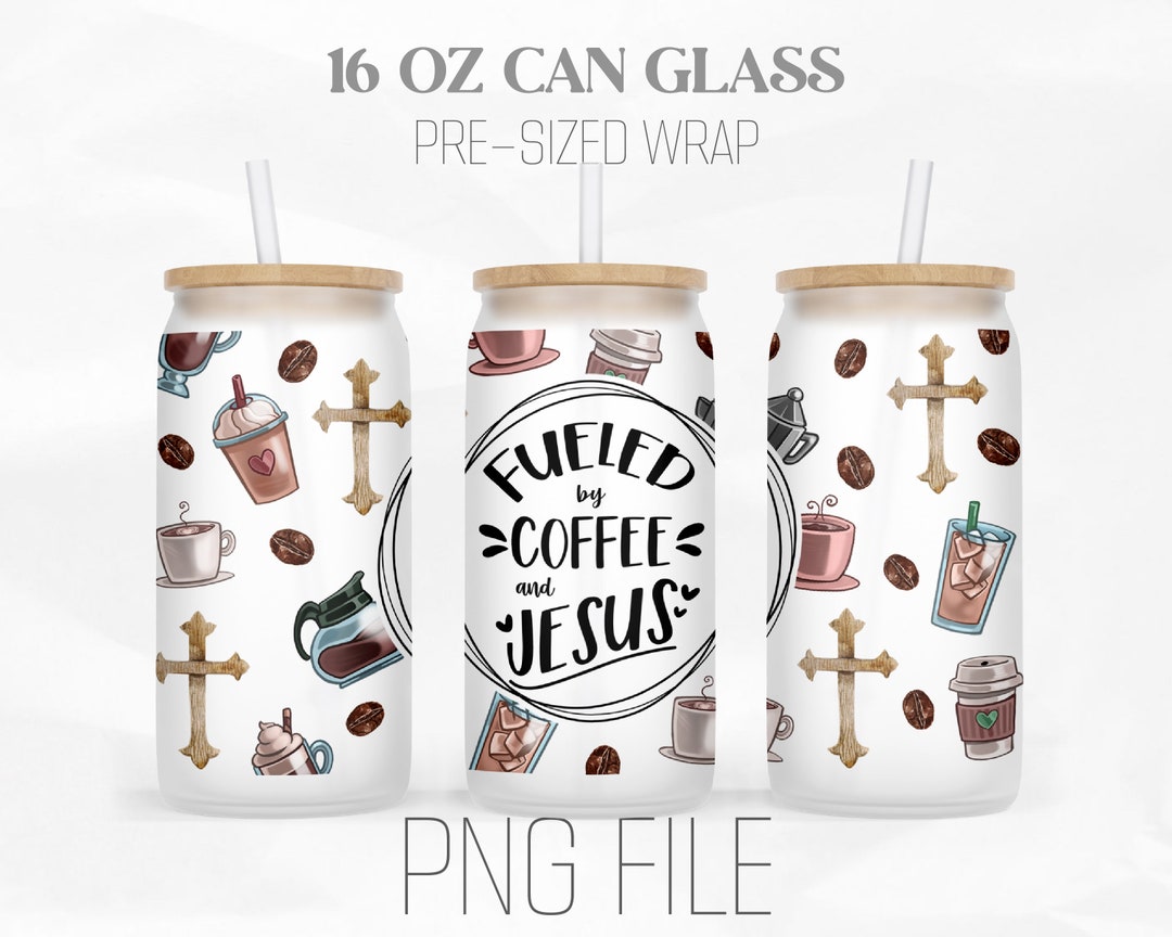 Fueled by Coffee and Jesus Can Wrap Png, 16oz Libbey Glass Can Tumbler ...