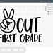 Peace Out First Grade Svg,last Day of School Svg,1st Grade Svg,kids End ...