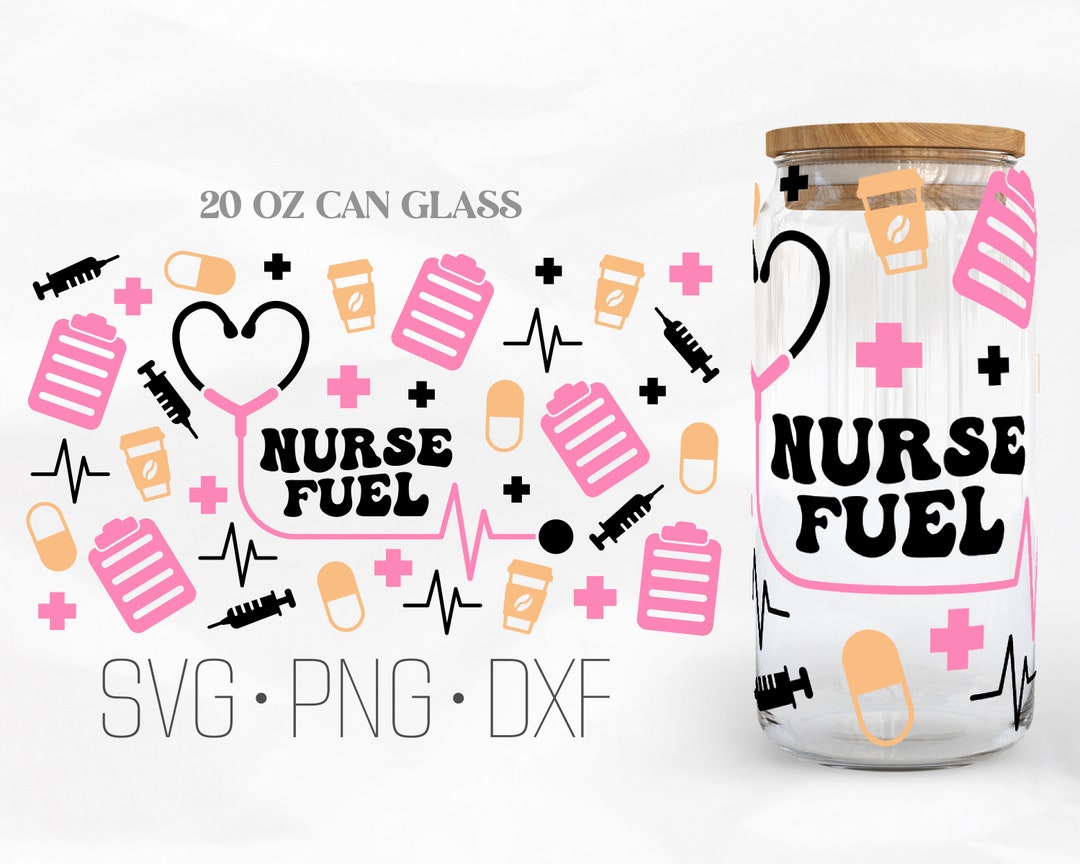 Nurse Fuel Glass Wrap Svg, Nursing Student Svg, Nurse Life Svg Libbey ...