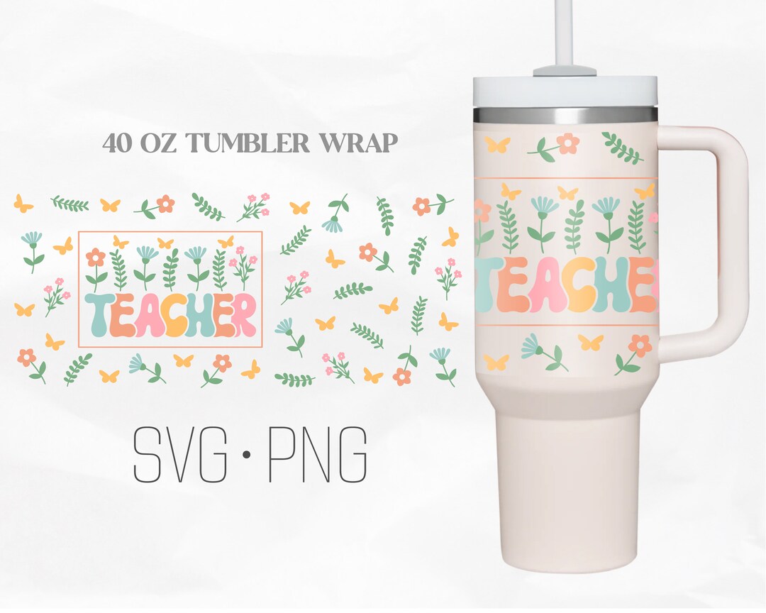 Teacher Flower Tumbler Wrap Svg Teacher Life Wildflowers Groovy Teacher 40 Oz Quencher Stanley