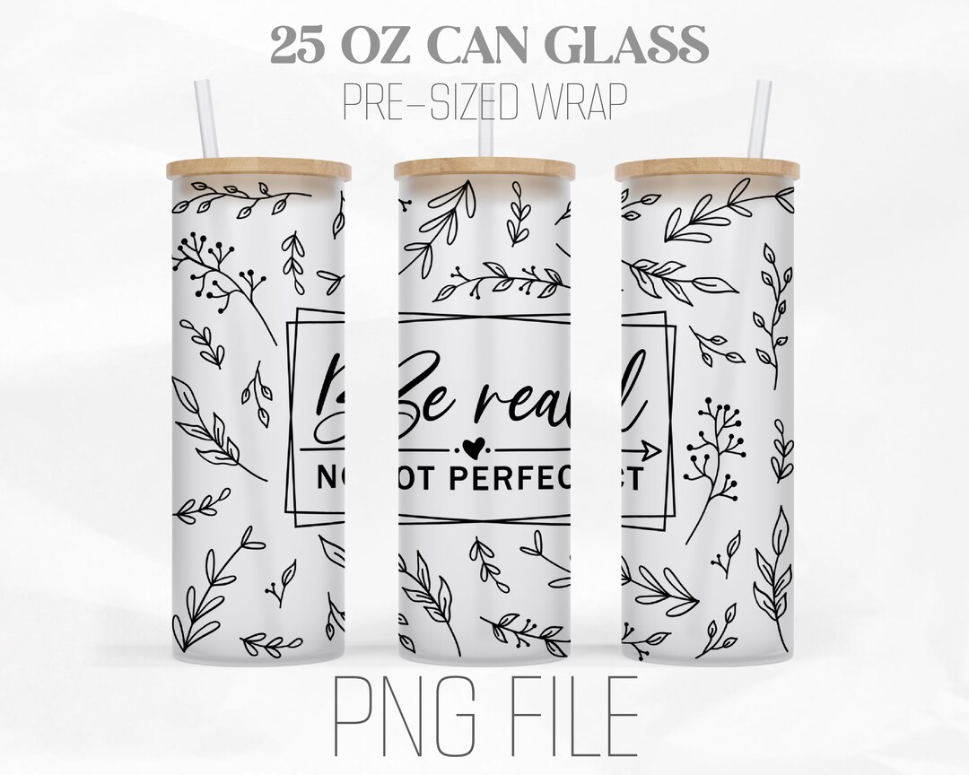 Be Real Not Perfect Can Wrap Png, Positive Wildflower 25oz Libbey Glass ...