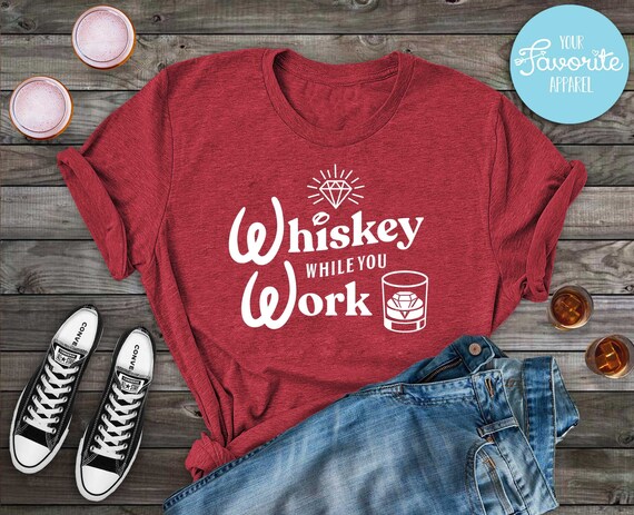 Whiskey While You Work Walt Whiskey Shirt Walt Shirt - Etsy