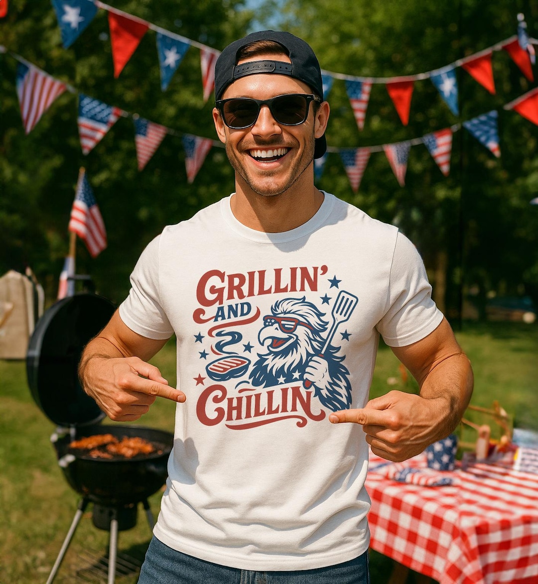 Grillin and Chillin T-shirt, 4th of July T-shirt, Patriotic Shirt ...