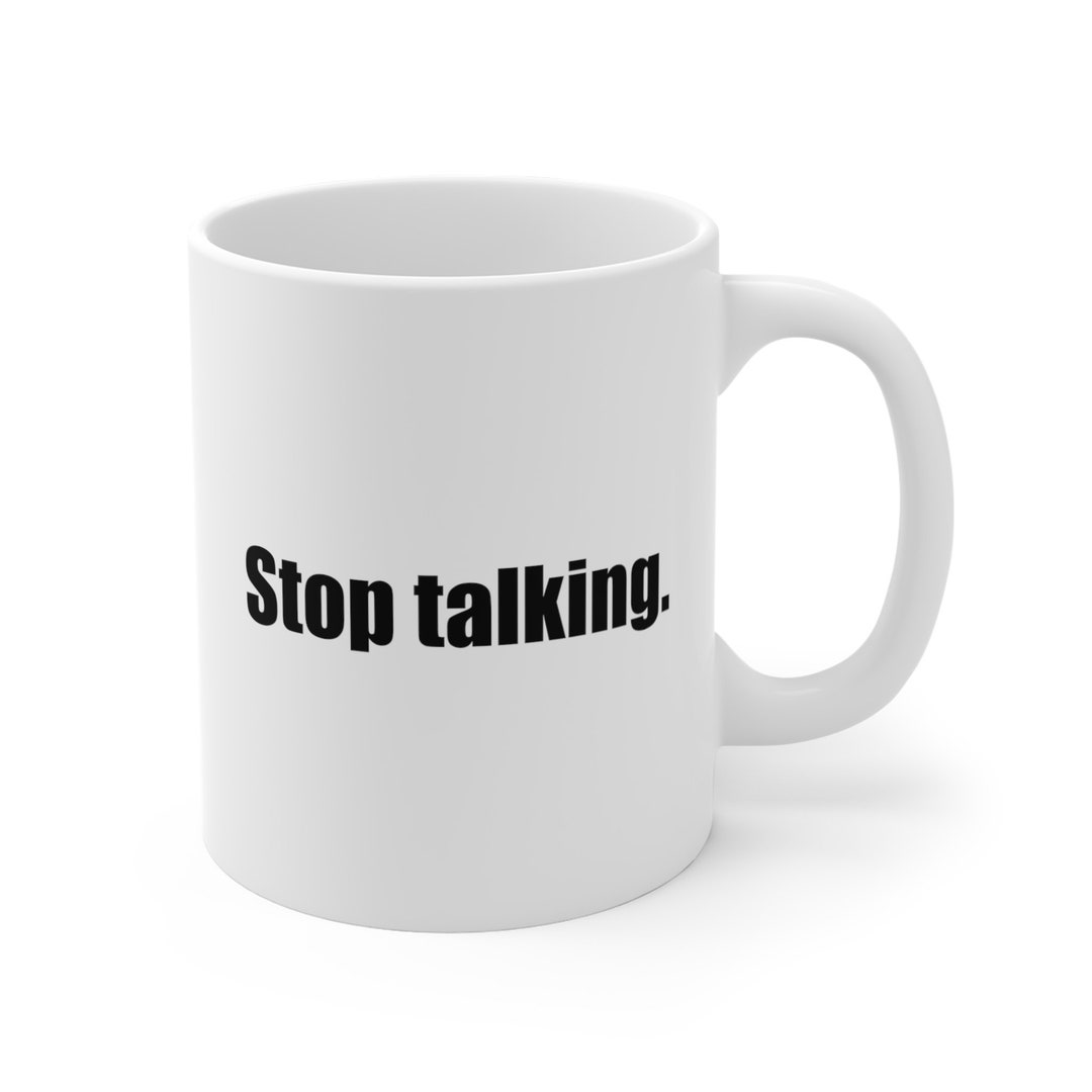 FUNNY MUG! Stop Talking Mug - New Year Resolution GIFT! Popular ...