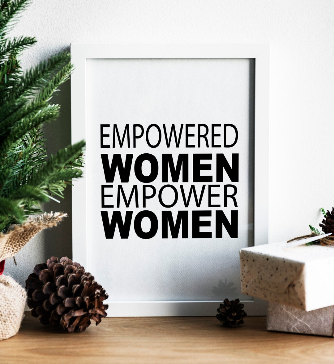 Empowered Women Empower Women Feminist Quote Print, Feminism Quote ...