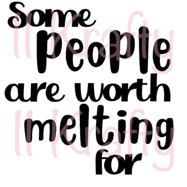 Some People Are Worth Melting - Etsy