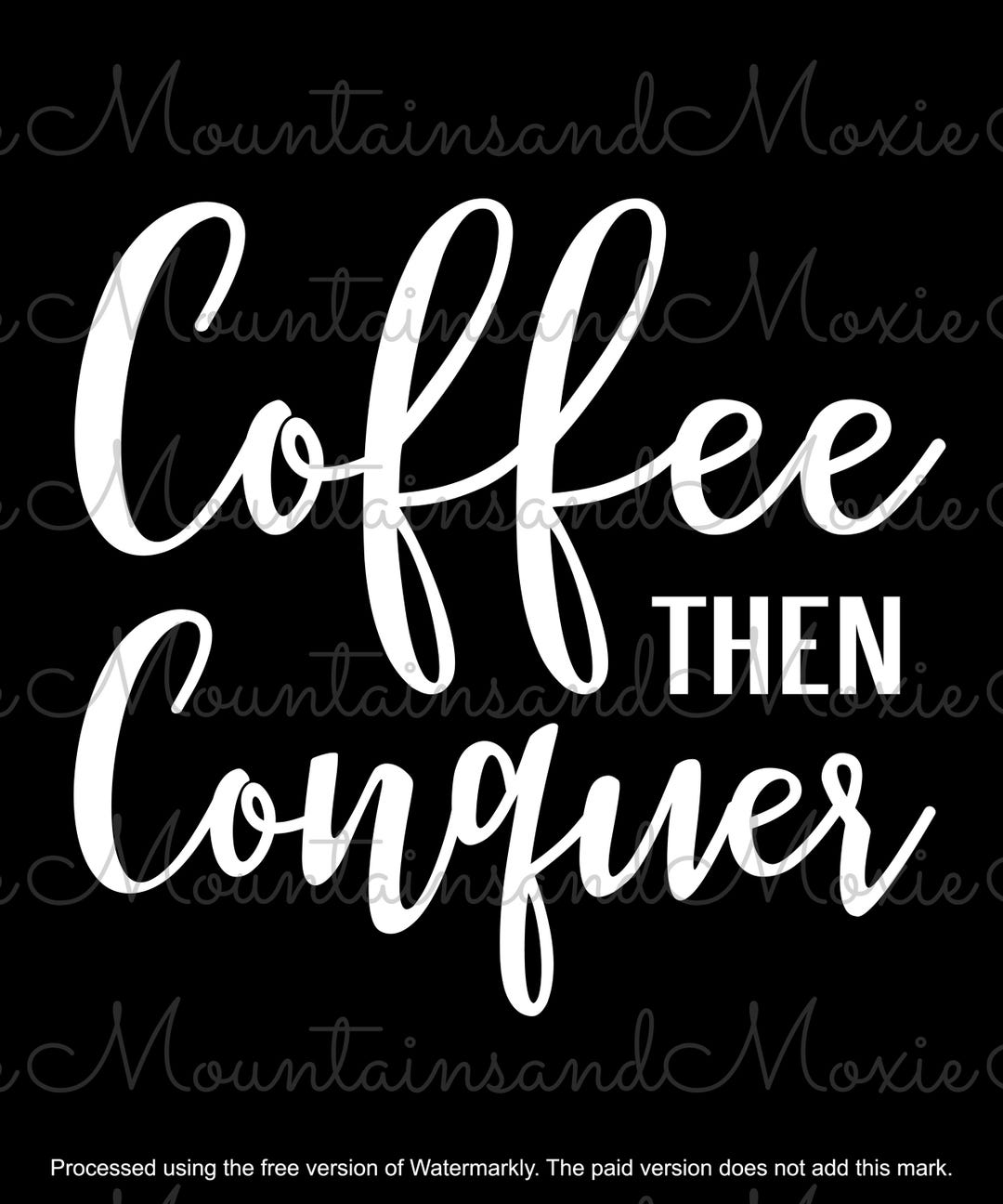 Coffee Then Conquer SVG PNG | Motivational Illustration | Coffee ...
