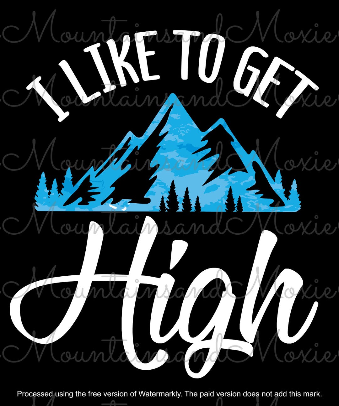 I Like to Get High SVG PNG | Funny Mountain Hiker | Mountain Hiking ...