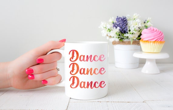 Dance Dance Dance Mug Dance Team Mug Dance Parent Gift | Etsy