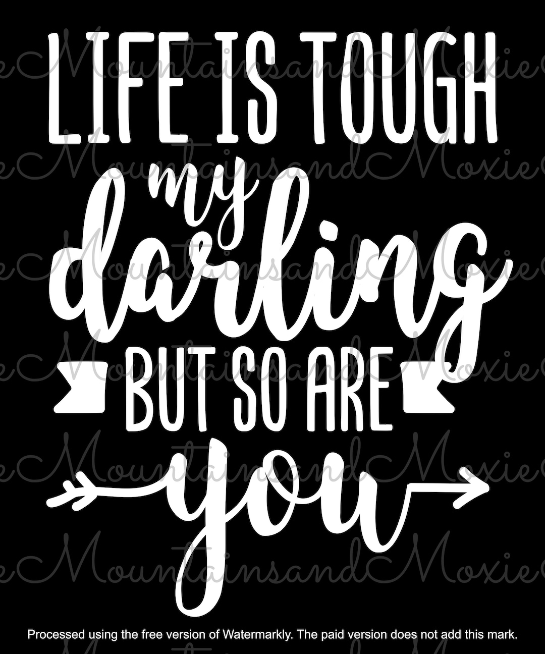 Life is Tough My Darling but so Are You PNG | Motivational Design ...