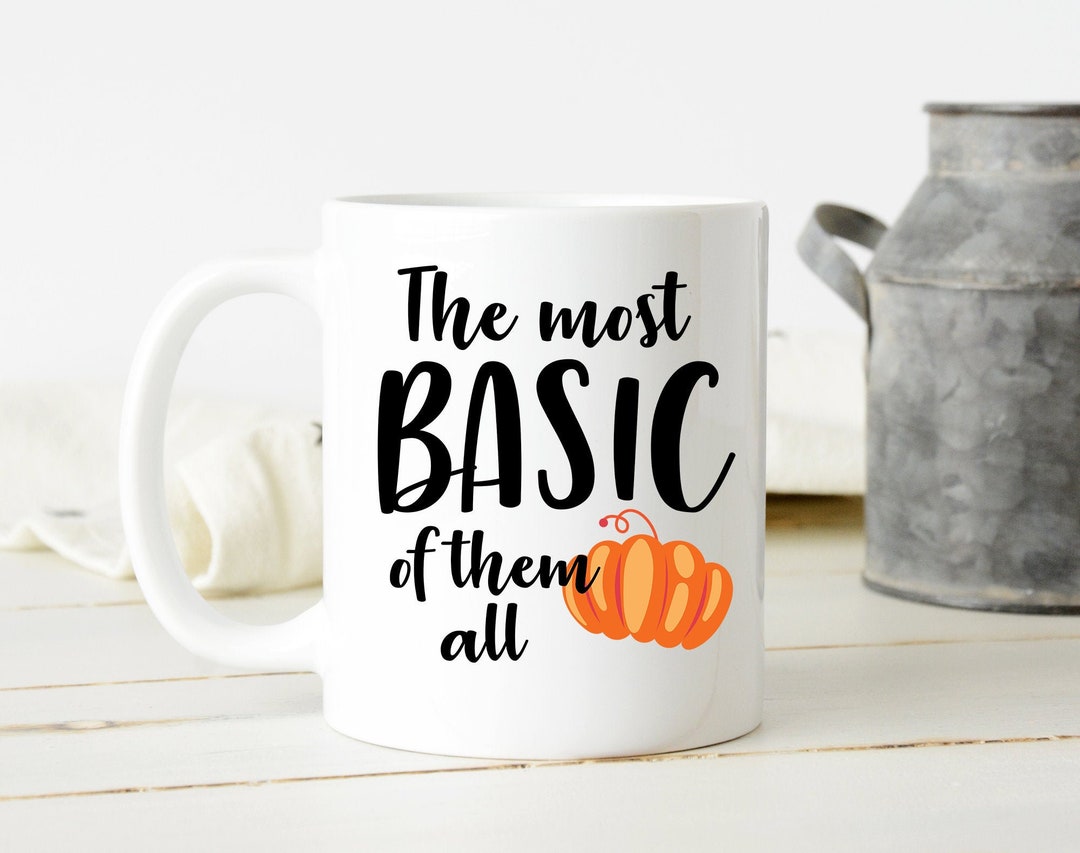 The Most Baisc of Them All Mug | Funny Basic Fall Mug | Cute Fall Mug ...