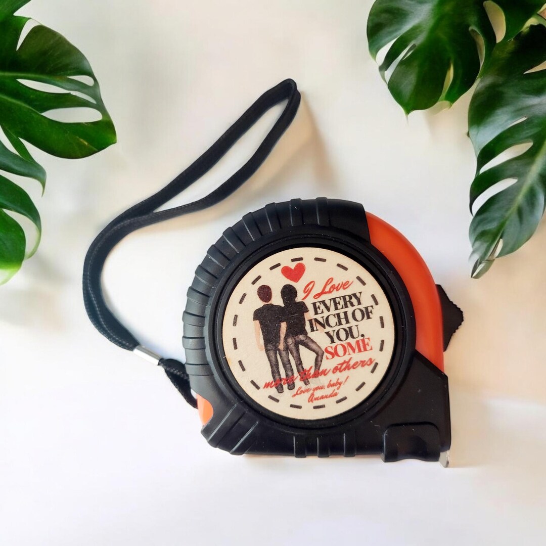 Love Every Inch of You Tape Measure, Custom Tape Measure, Gift for Him ...