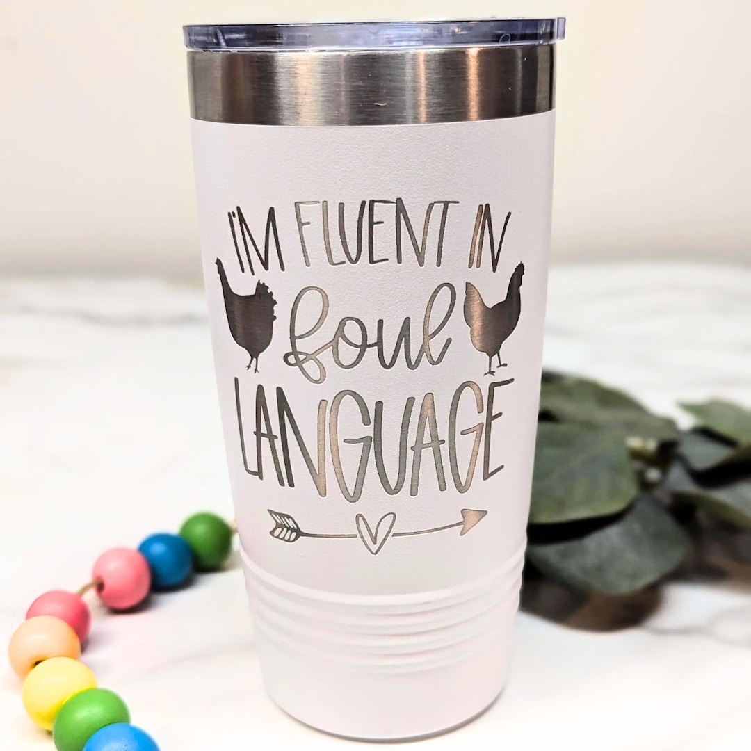 Fluent in Foul, Chicken Engraved Tumbler, Cup Holder Friendly Travel ...