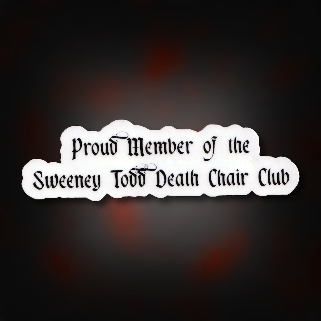 Proud Member of the Sweeney Todd Chair Club Sticker - Inspired by ...