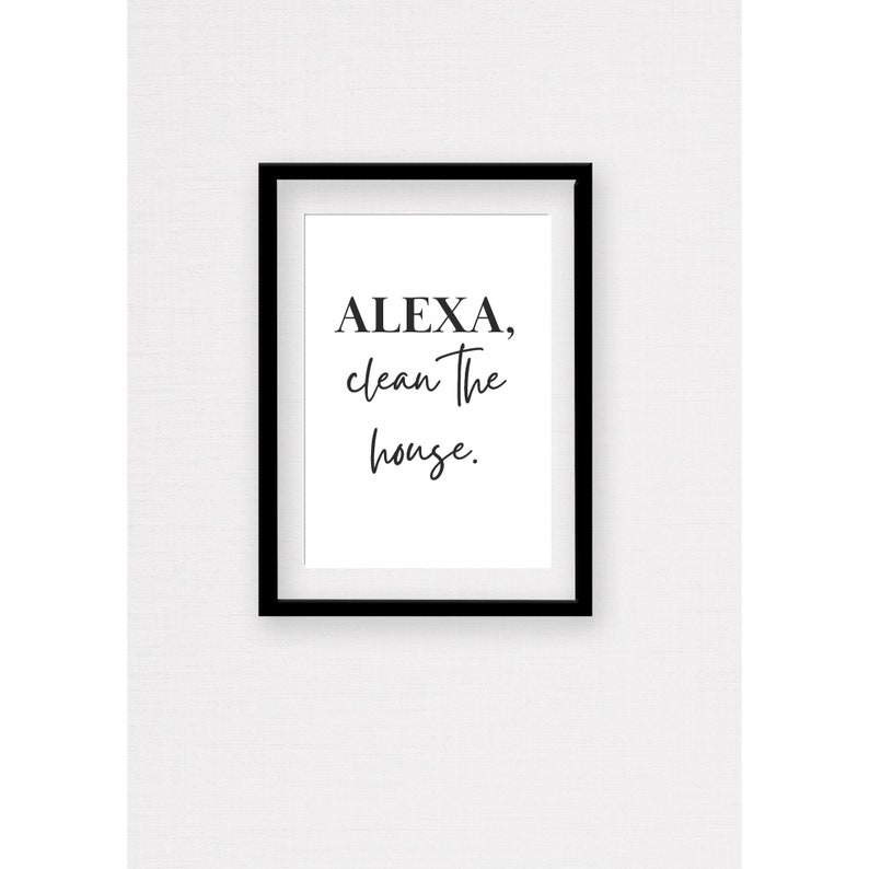 ALEXA, Clean the House Funny Wall Art Humor Funny Home Décor Black and ...