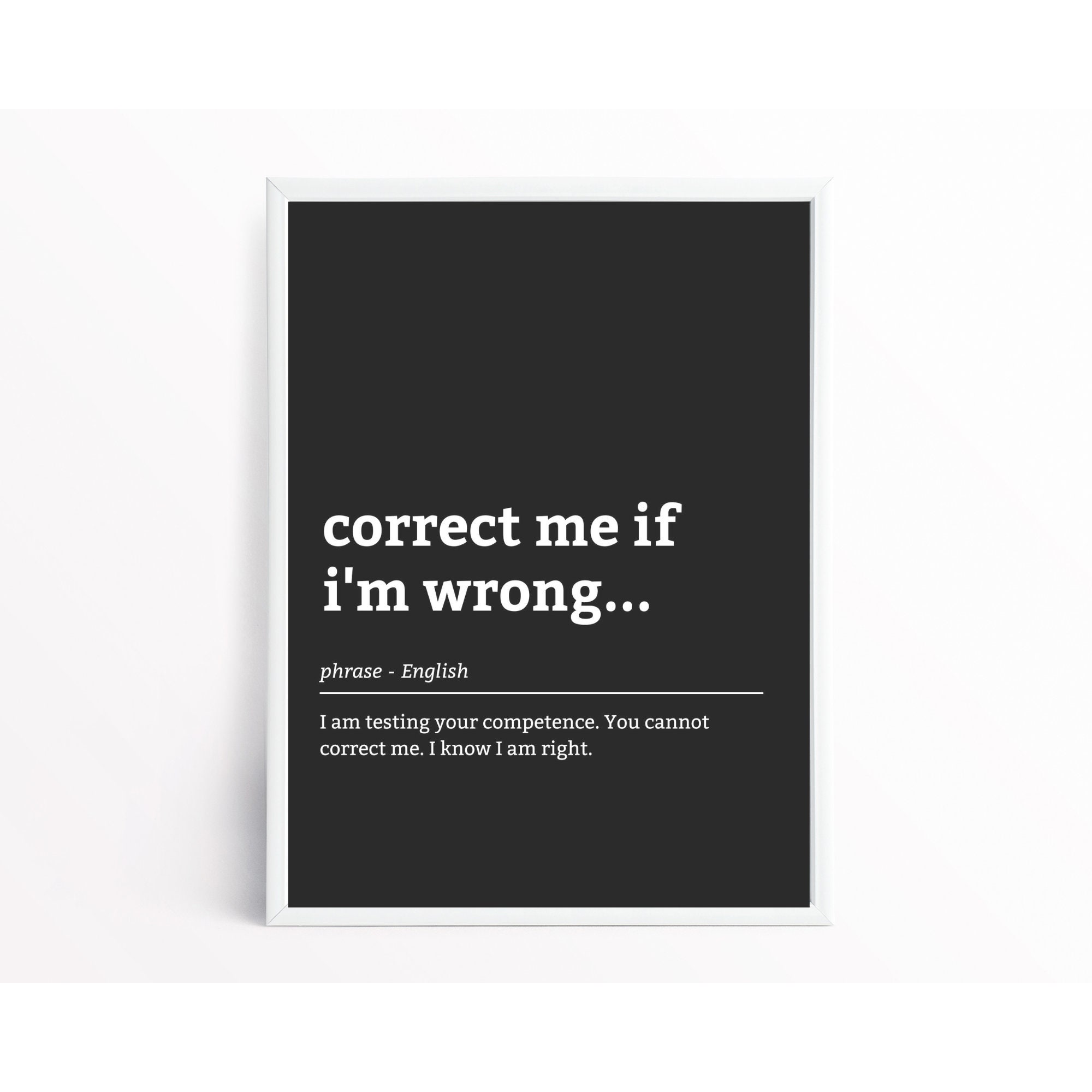 Correct Me If I Am Wrong in BLACK | Office Wall Art Humor | Funny Home ...