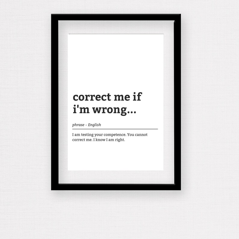 Correct Me If I Am Wrong | Office Wall Art | Office Humor | Funny Home ...