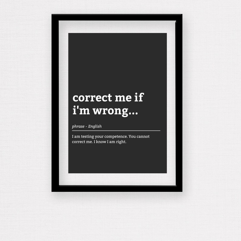 Correct Me If I Am Wrong in BLACK Office Wall Art Humor Funny Home Décor Black and White Art ...