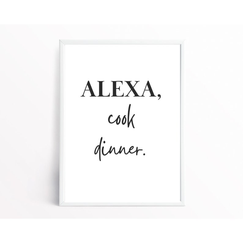 ALEXA, Cook Dinner Funny Wall Art Humor Funny Home Décor Black and ...