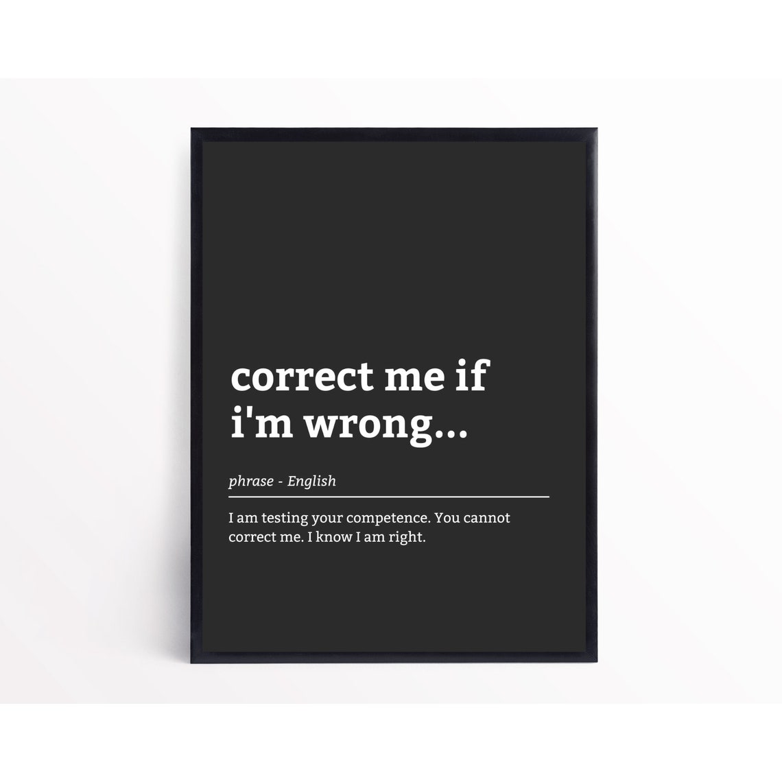 Correct Me If I Am Wrong in BLACK Office Wall Art Humor Funny Home ...