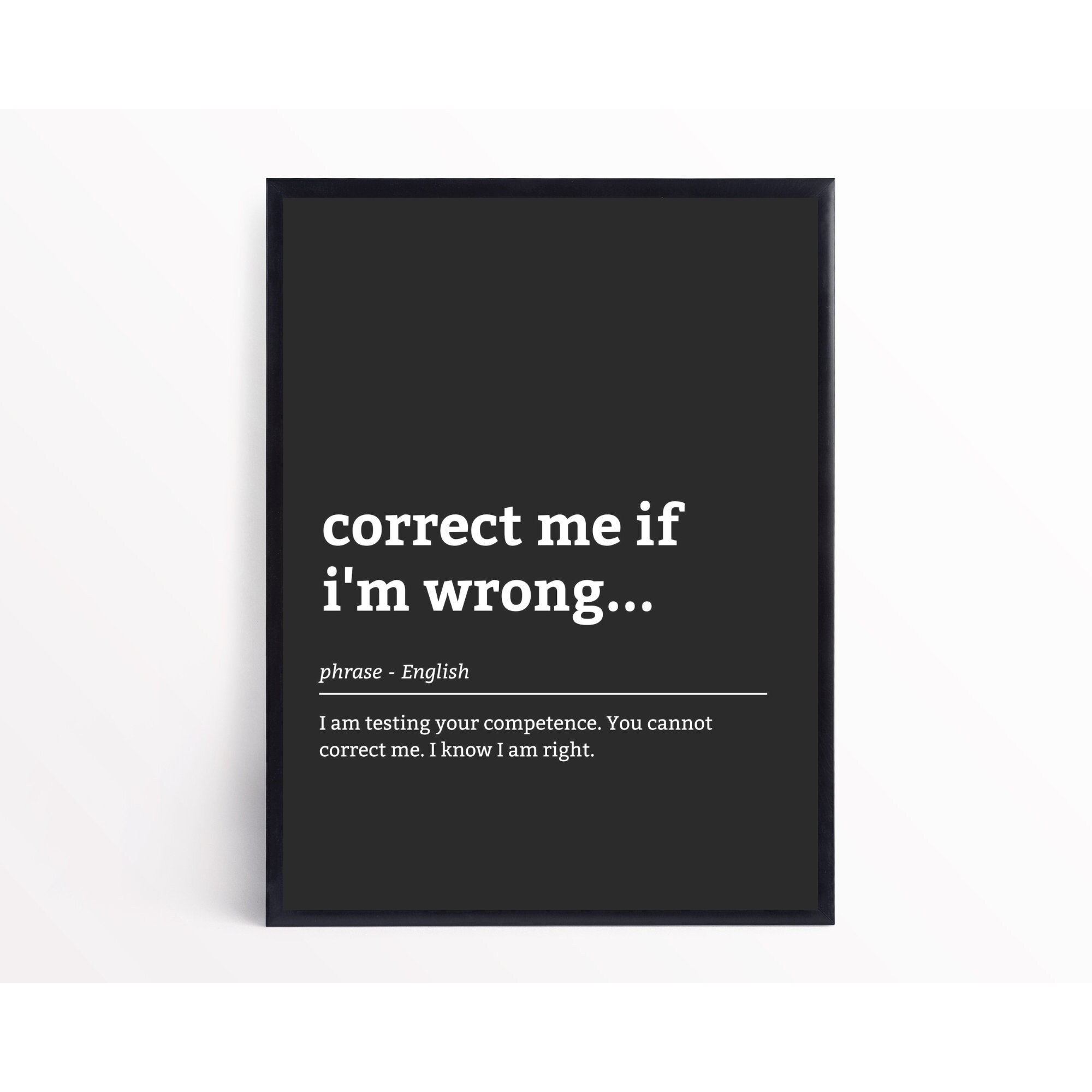 Correct Me If I Am Wrong in BLACK | Office Wall Art Humor | Funny Home ...