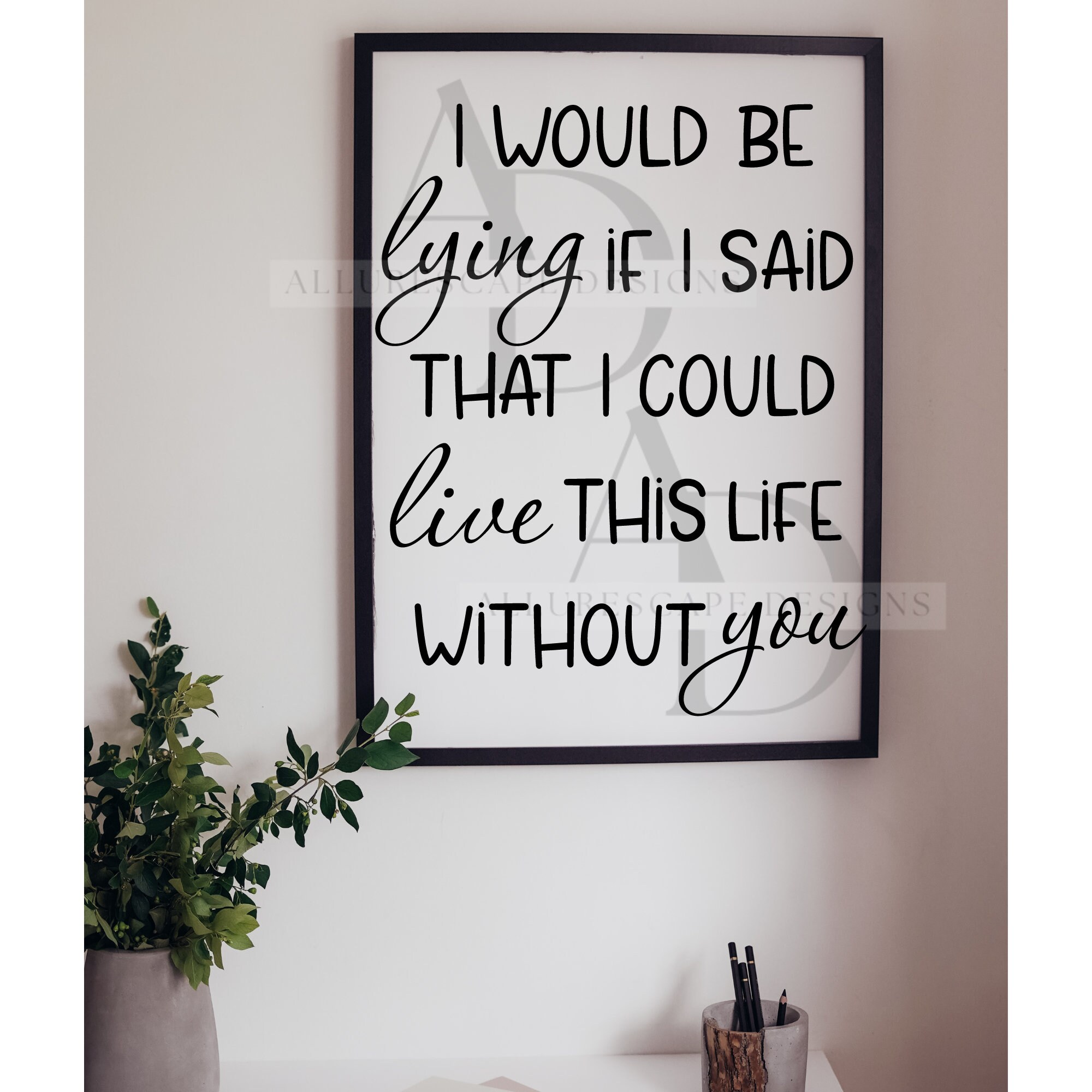 I Would Be Lying SVG | Without You Svg | Motivation Quote Svg | Decor ...