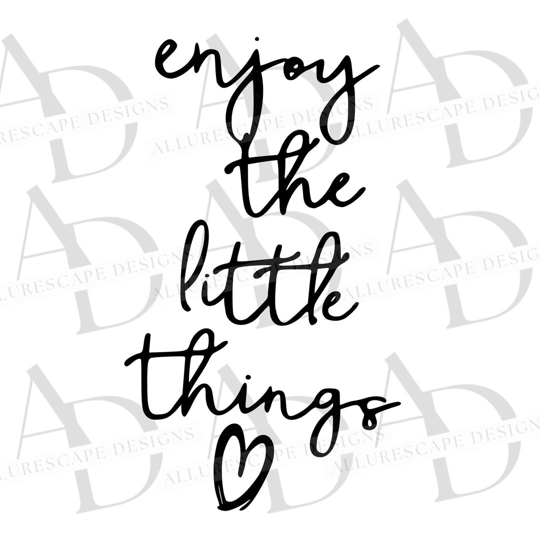 Enjoy the Little Things SVG | Enjoy Svg | Motivation Quote Svg | Decor ...