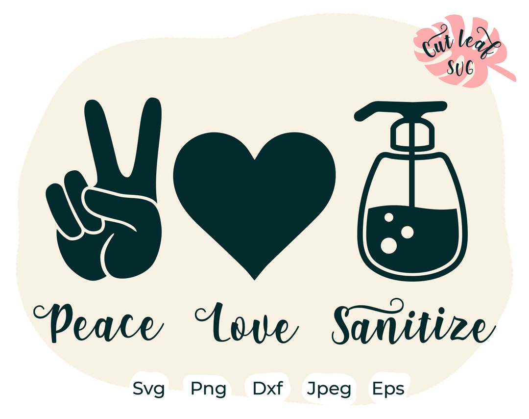 Peace Love Sanitize Svg, Quarantine Svg, Stay Home, Bathroom Svg, Nurse ...