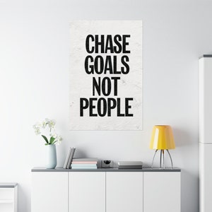 Motivational Vertical Wall Art Poster - Chase Goals Not People - Museum ...
