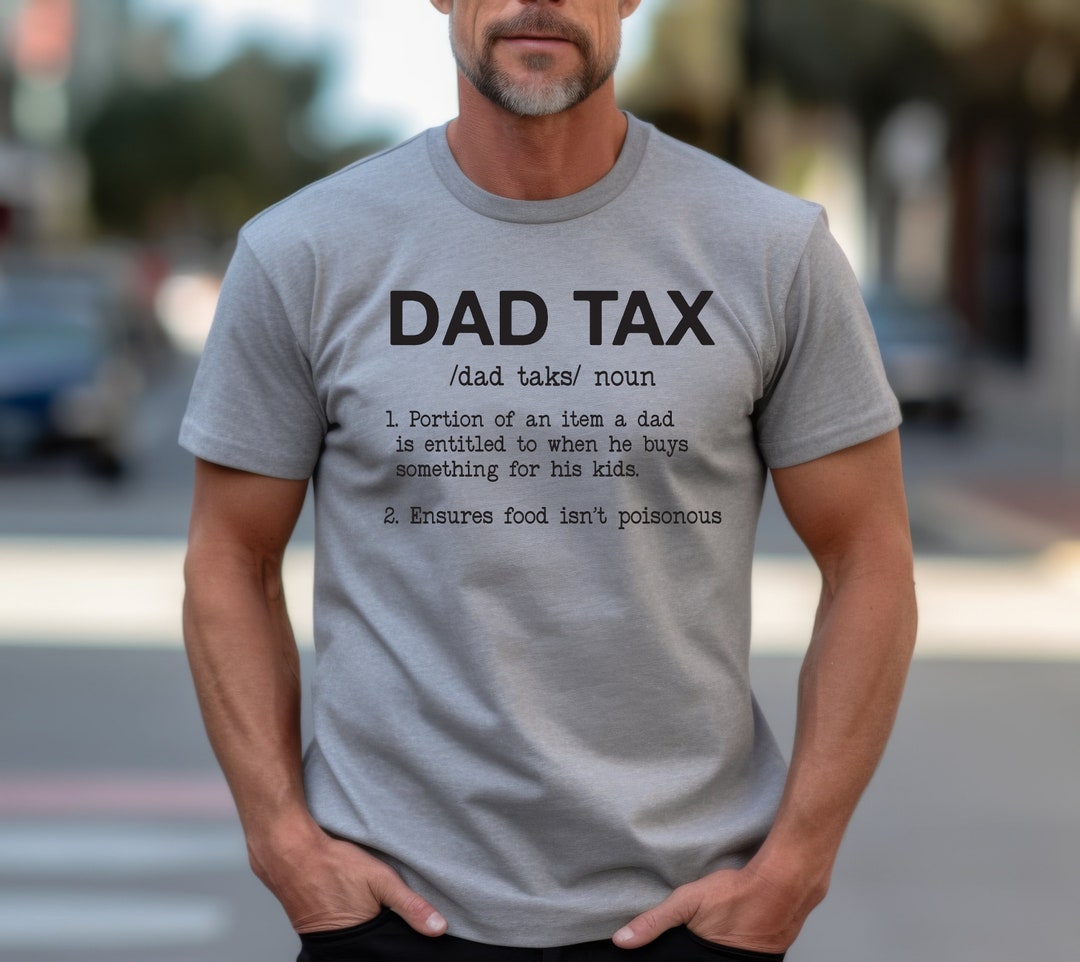 Funny Dad Tax Shirt, Dad Father Birthday Gift, Fathers Day Tee Shirt ...
