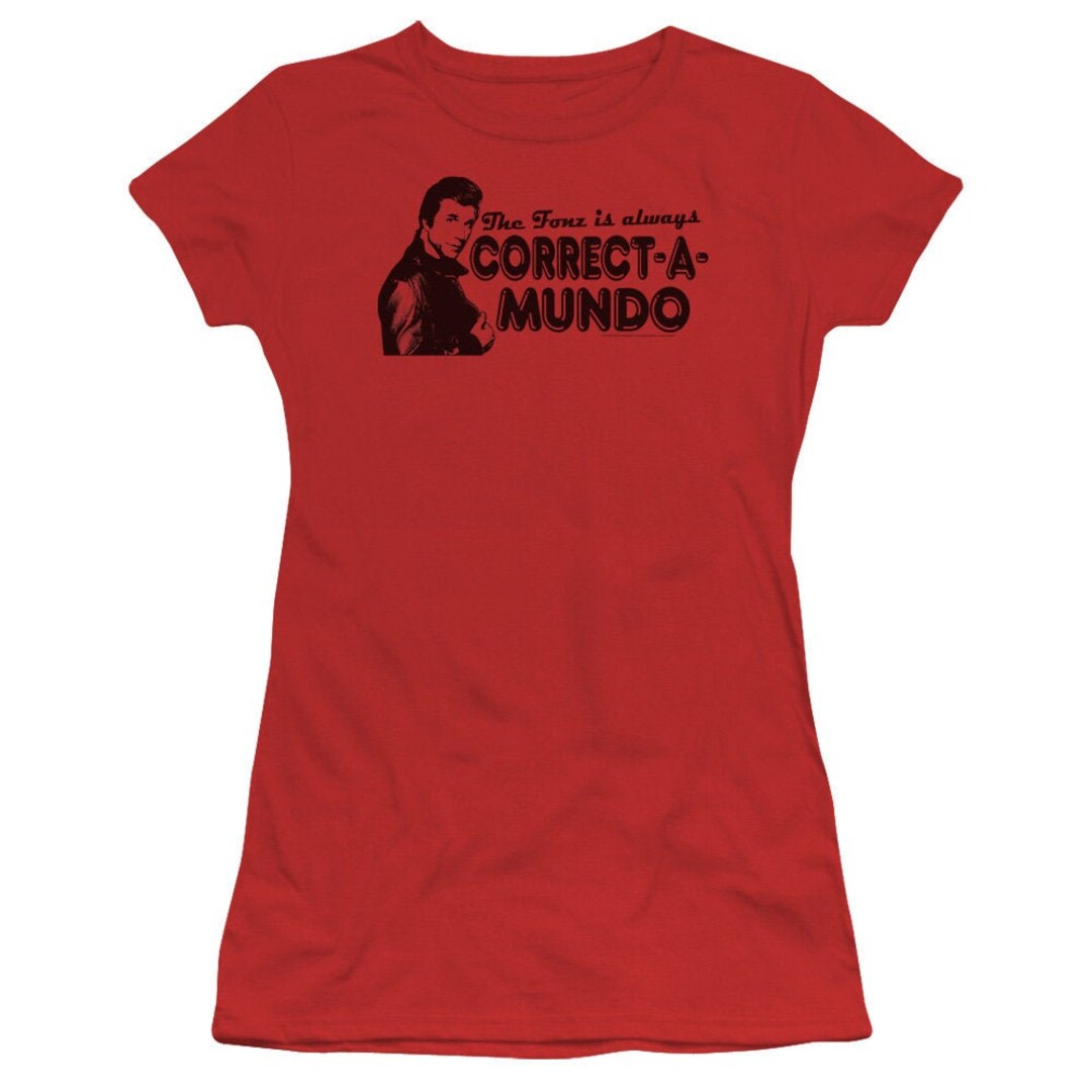 Happy Days the Fonz is Always Correct-a-mundo Woman's and Juniors Red ...