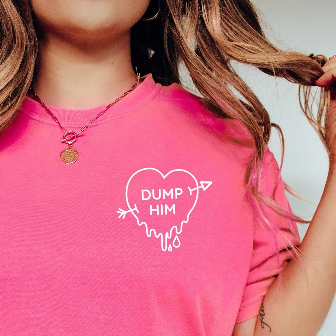 Dump Him Baddie Shirt Dump Him Shirt Heart Shirt Retro Shirt Hot Girl Summer Shirts That Go Hard ...