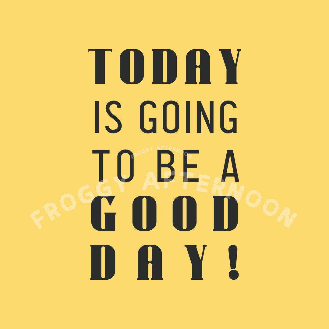 Today is Going to Be A Good Day Quote Print / Minimal Simple Black and ...