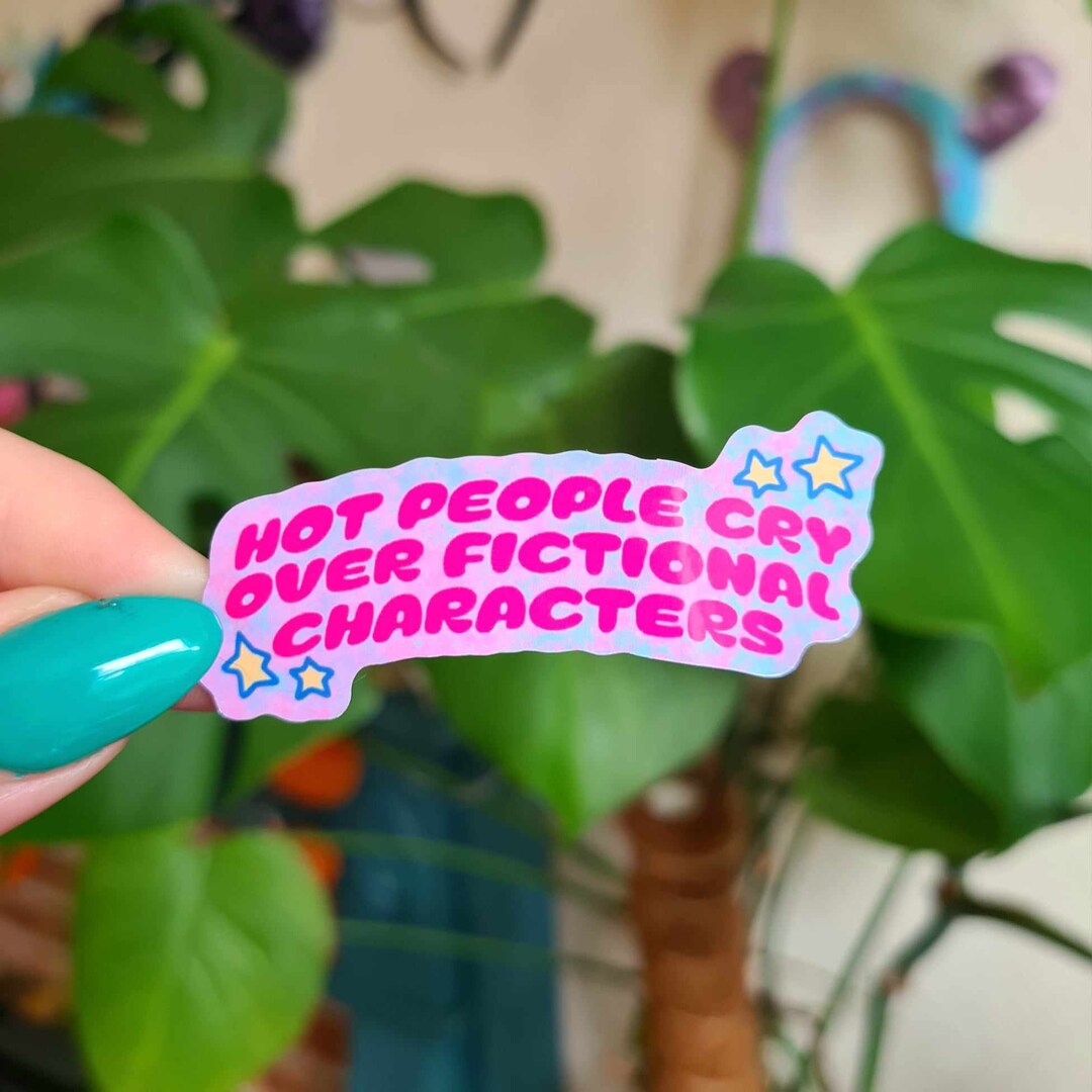 Hot People Cry Over Fictional Characters Vinyl Sticker - Etsy