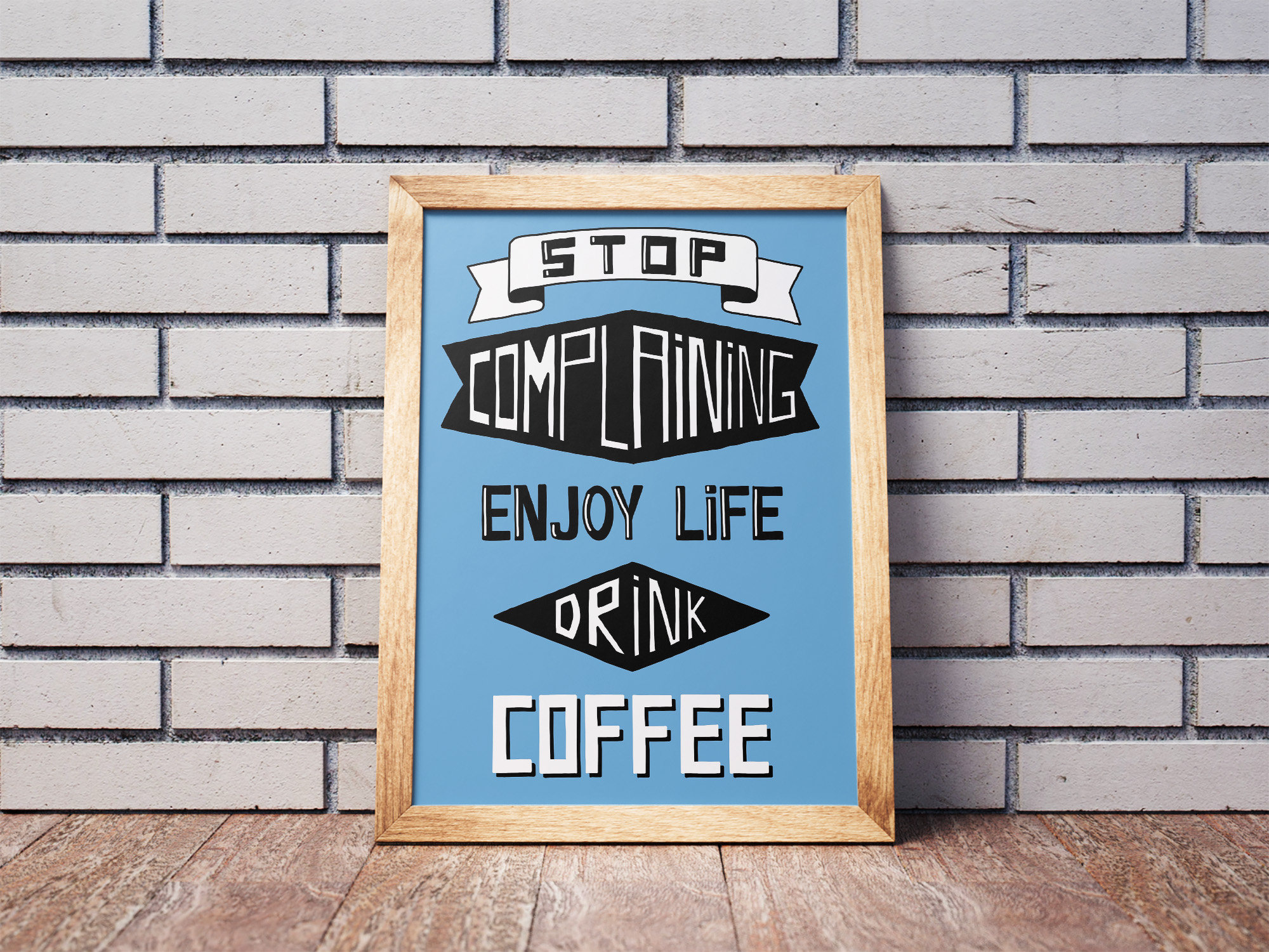 Stop Complaining, Enjoy Life, Drink Coffee - Digital Print A4 & A3 ...