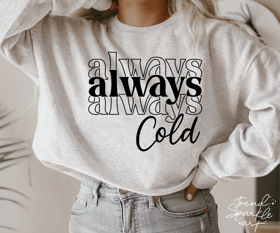 Always Cold SVG PNG Winter Svg Always Freezing Svg Cold - Etsy