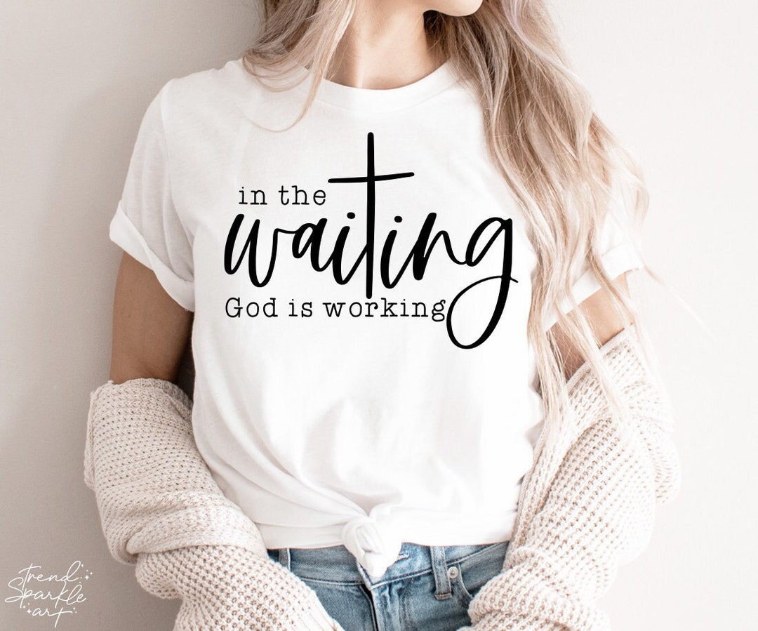 In the Waiting God is Working SVG, PNG, God Svg, Jesus Svg, Christian ...