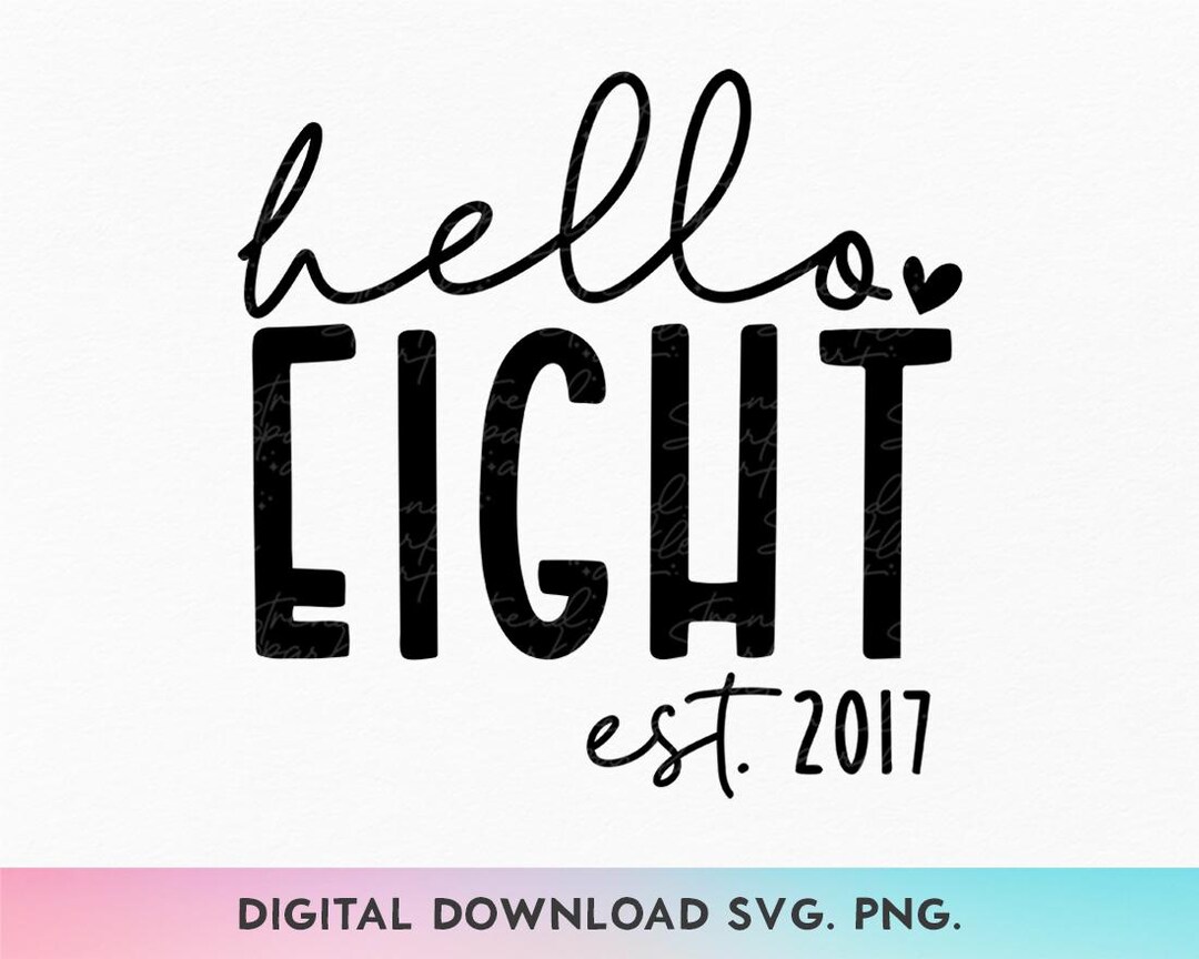 Hello Eight SVG, PNG, 8th Birthday Svg, Birthday Girl Svg, 8th Birthday ...