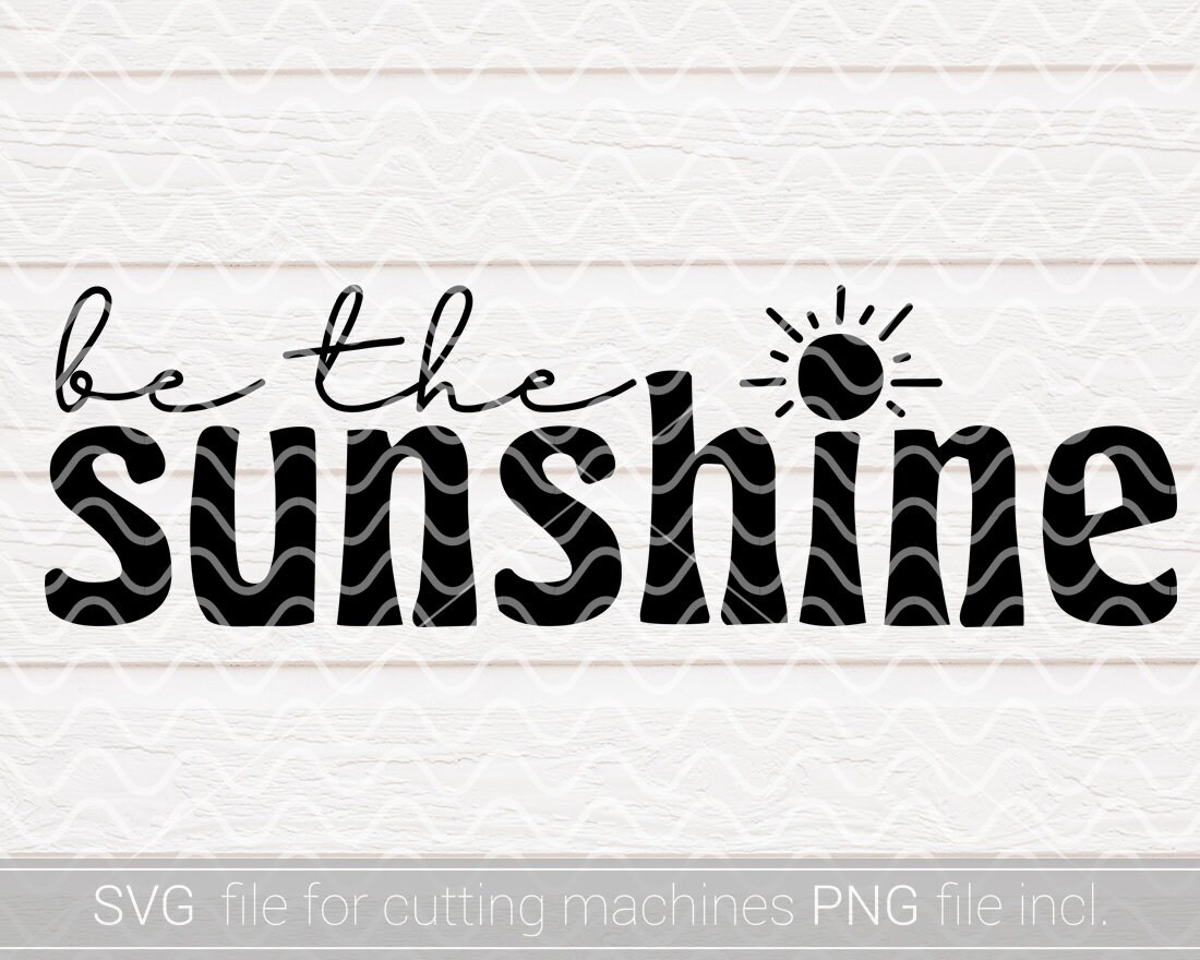 Sunshine SVG PNG Be the Sunshine Svg Inspiration Svg | Etsy