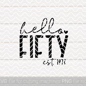 Hello Fifty SVG, PNG, 50th Birthday Svg, 50th Birthday Shirt Svg, Fifty ...