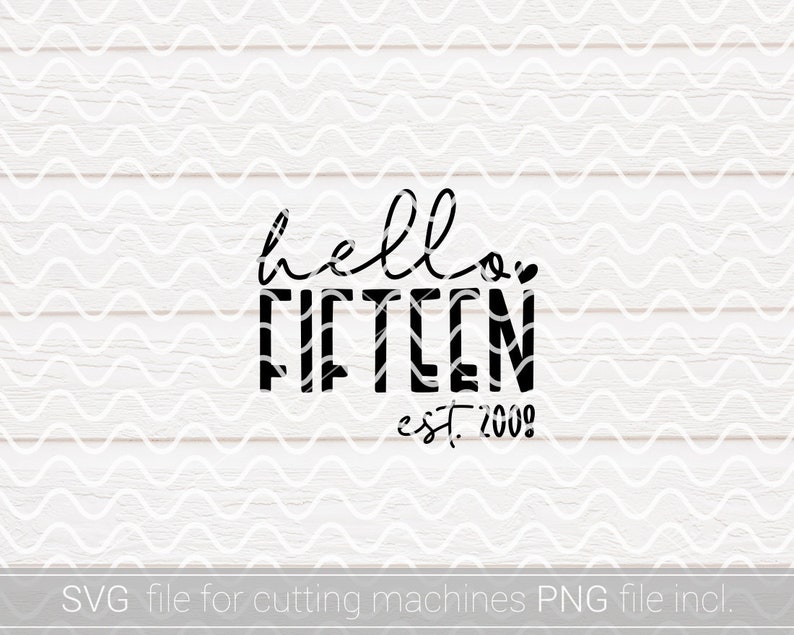 Hello Fifteen SVG PNG 15th Birthday Svg 15 Svg 15th - Etsy