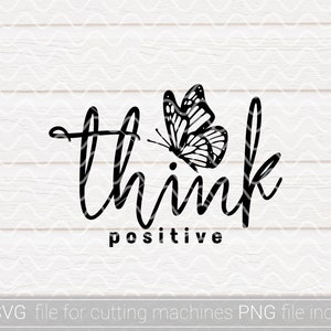 Think Positive SVG, PNG, Be Positive Svg,butterfly Svg, Inspirational ...
