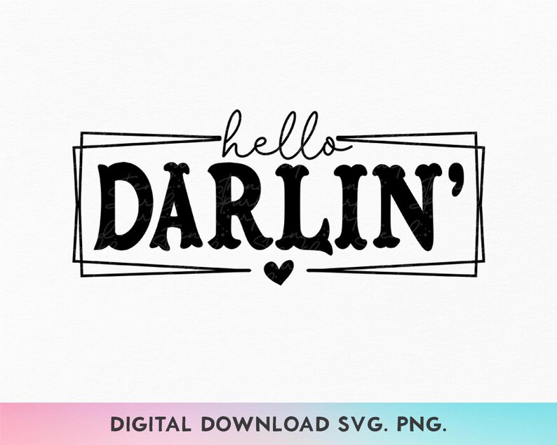 Hello Darlin' SVG, Hello Darling PNG, Country Girl Svg, Southern Girl ...