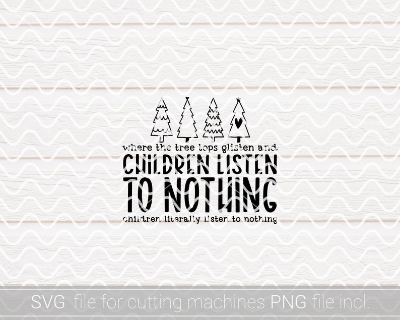 Children Listen to Nothing SVG PNG Tree Tops Glisten Svg - Etsy