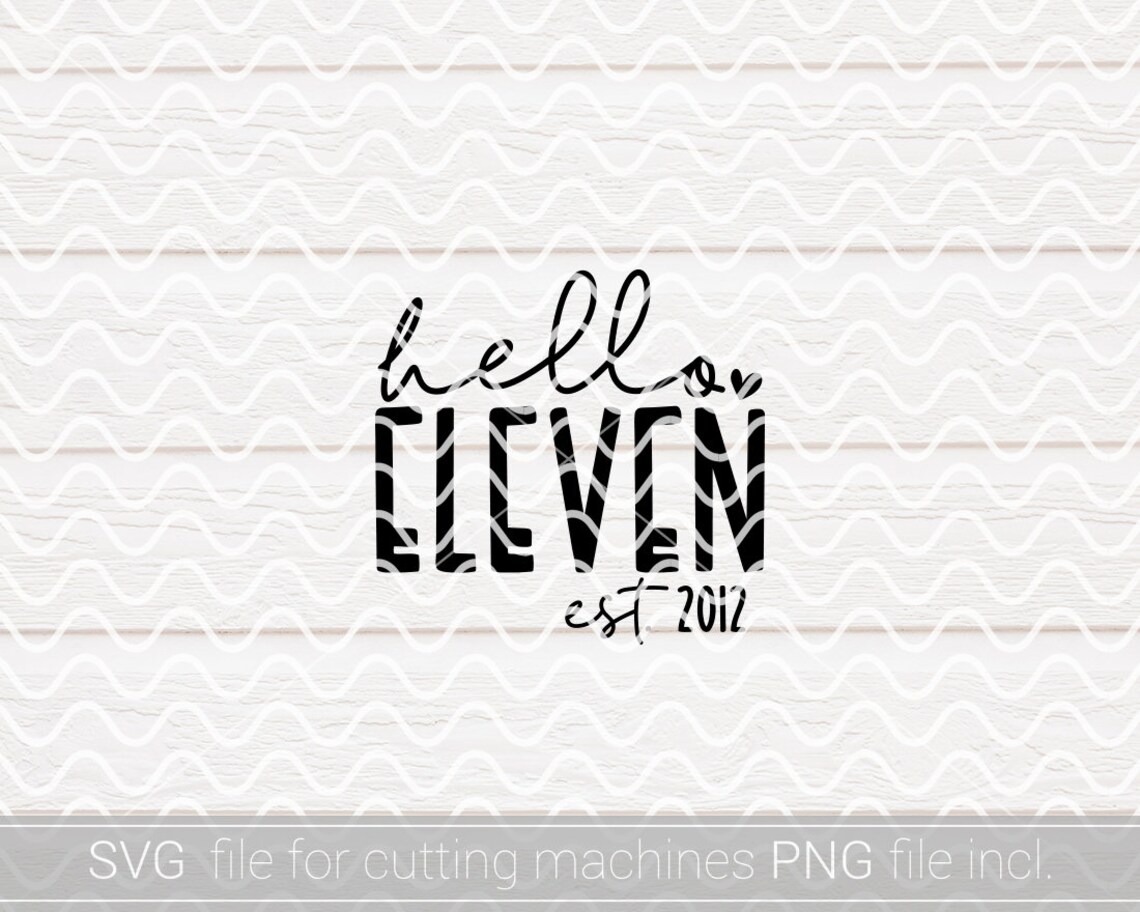 Hello Eleven SVG PNG 11th Birthday Svg Birthday Girl Svg - Etsy