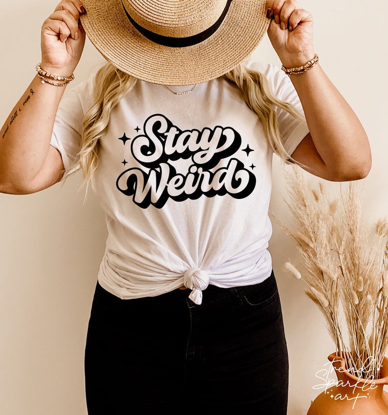 Stay Weird SVG PNG Unique Svg Motivational Svg - Etsy