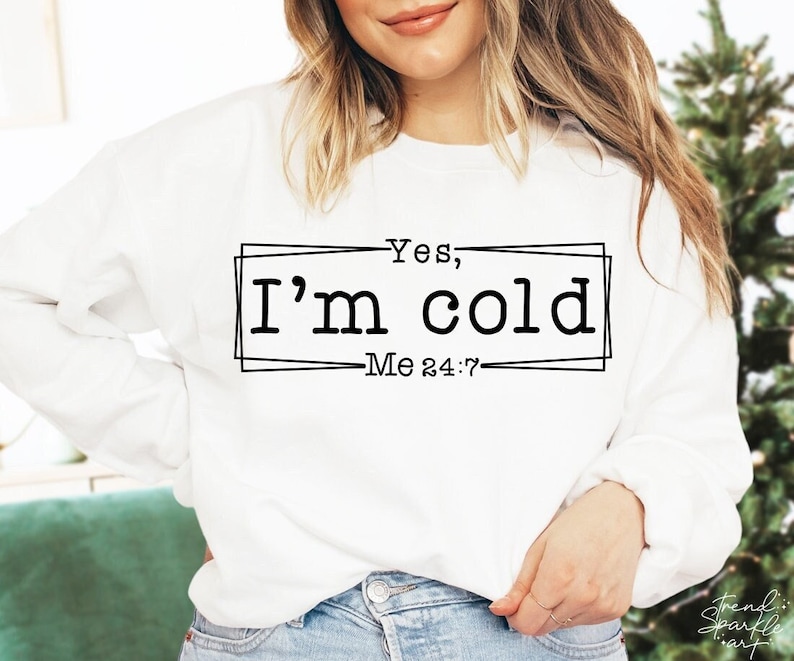 Yes I'm Cold SVG PNG Christmas Svg Cold Svg Me 24 7 - Etsy