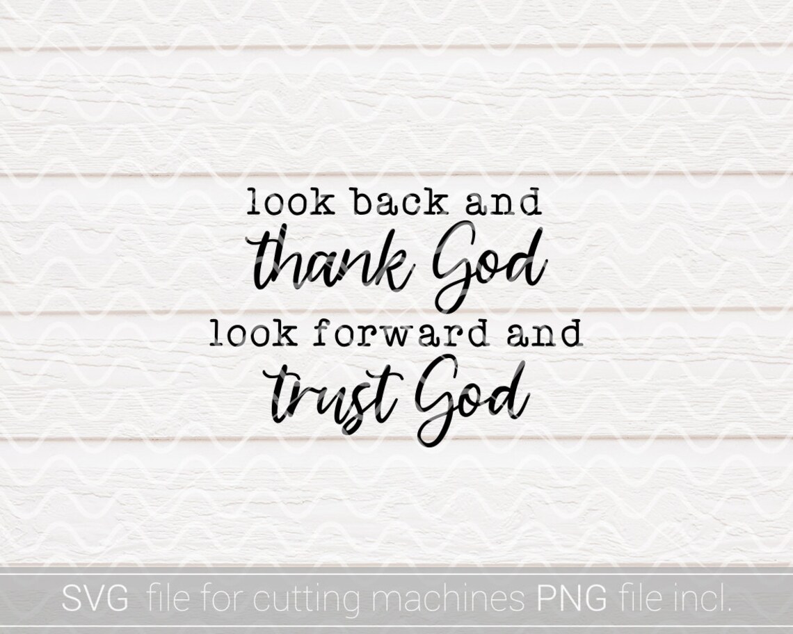 Look Back and Thank God Look Forward and Trust God SVG PNG - Etsy