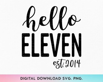 Hello Eleven Svg, Hello Eleven Png, 11th Birthday Svg, Birthday Girl ...