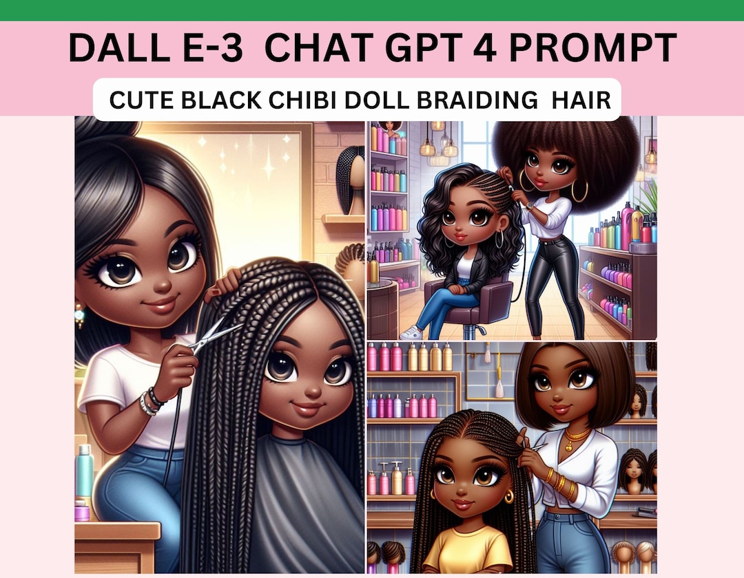 Chatgpt & Dall-e3 Prompt Guide | Chibi Dolls | Salon Braiding Hair ...